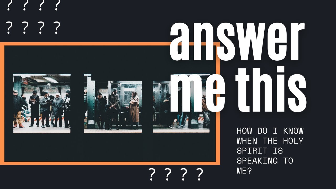 Answer Me This How Do I Know When The Holy Spirit Is Speaking To Me