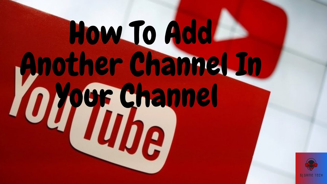 How To Add Another Channel In Your Channel YouTube How To Add Another Channel In Your Channel YouTube