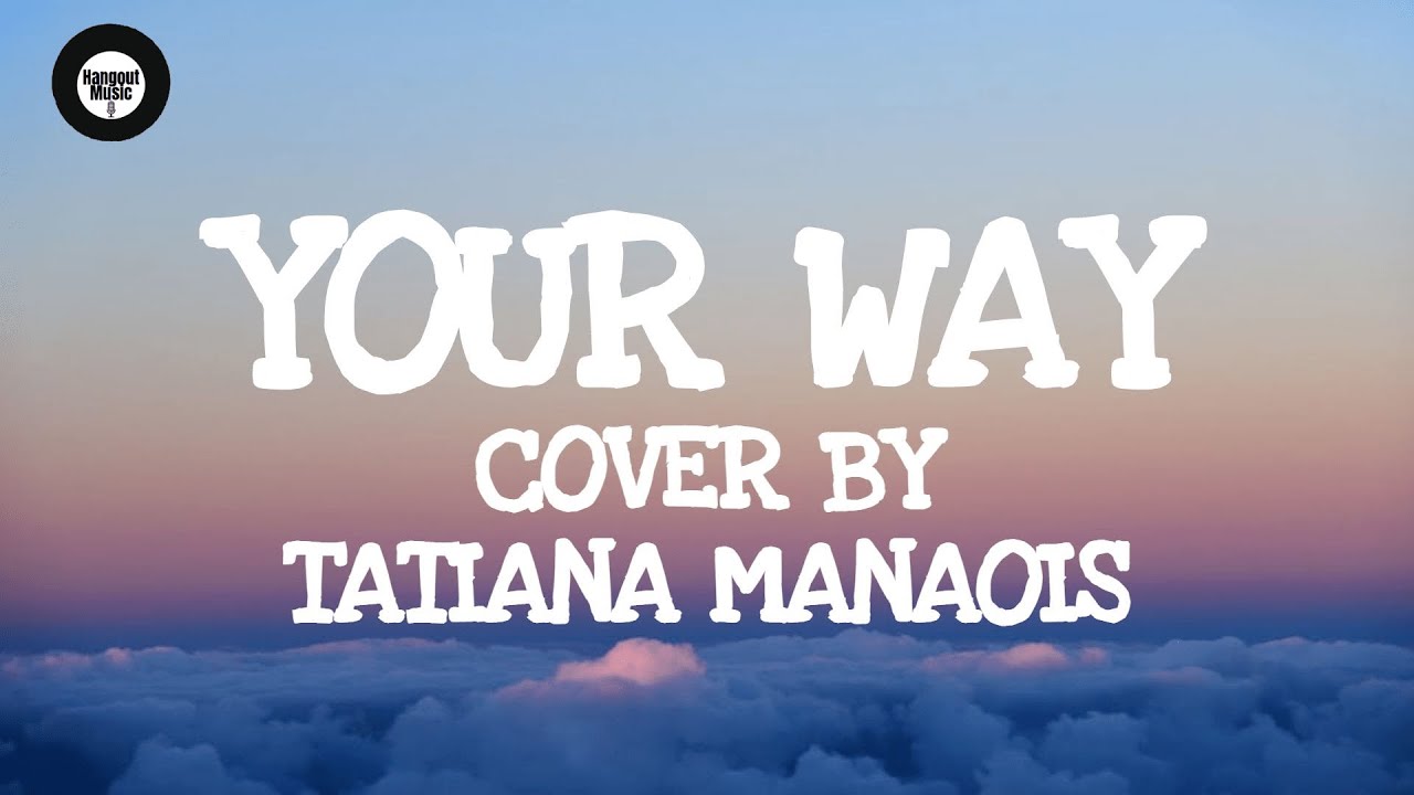 Your Way (Cover) [Rexx Life Raj Ft. Kehlani] | Tatiana Manaois Lyrics 🎵 ...