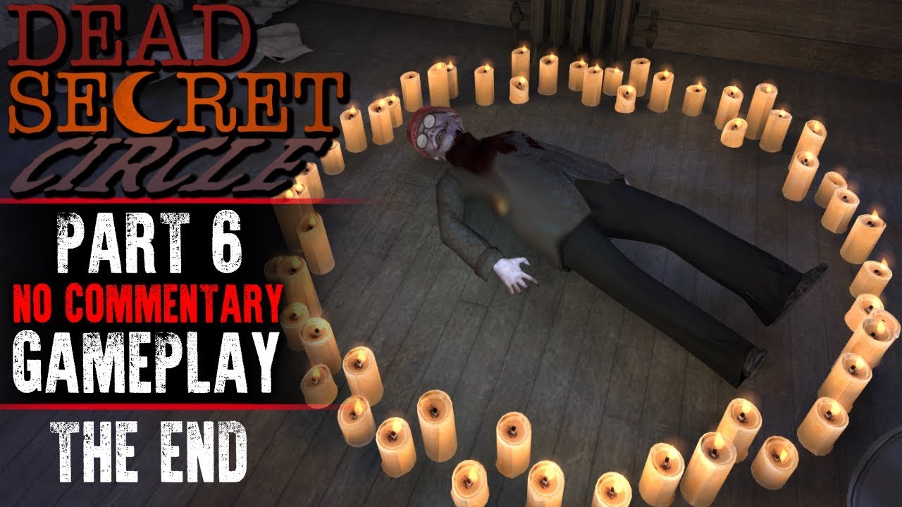 Dead Secret Circle Gameplay - Part 6 THE END (No Commentary) - YouTube