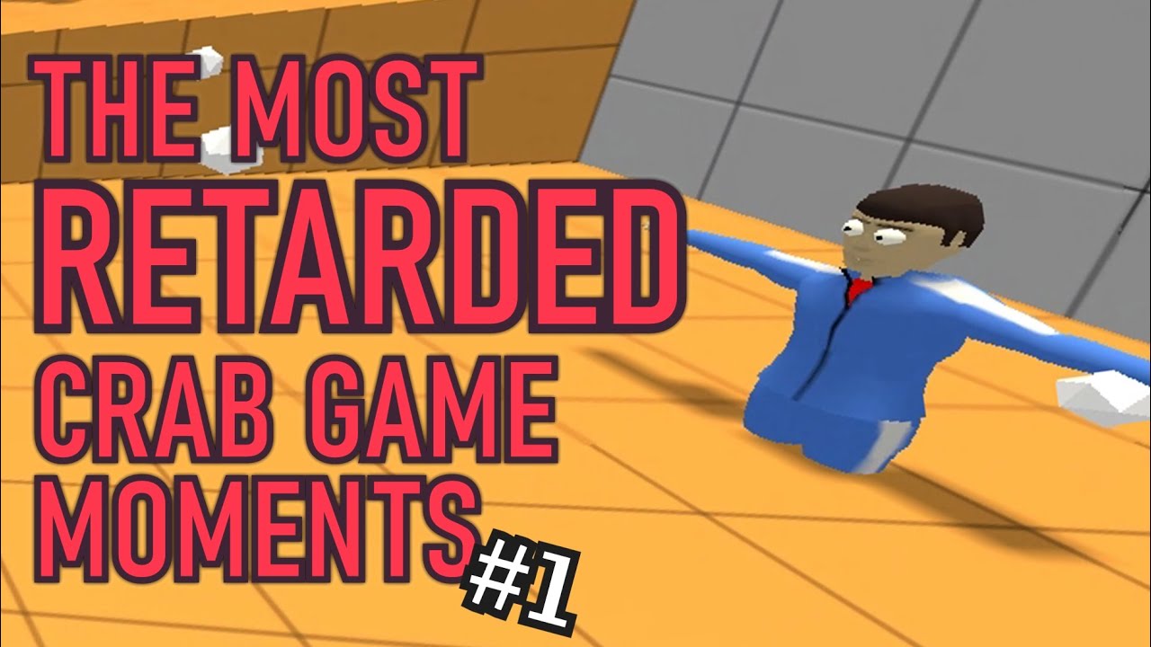 The Most Retarded Crab Game Moments Compilation #1 - YouTube