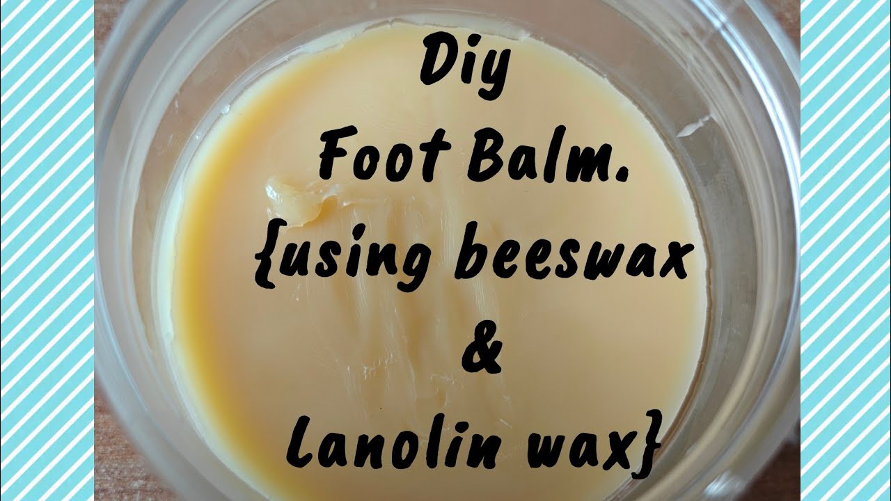 Diy Foot Balm or All in one Balm Using beeswax & Lanolin Wax|Foot cream ...
