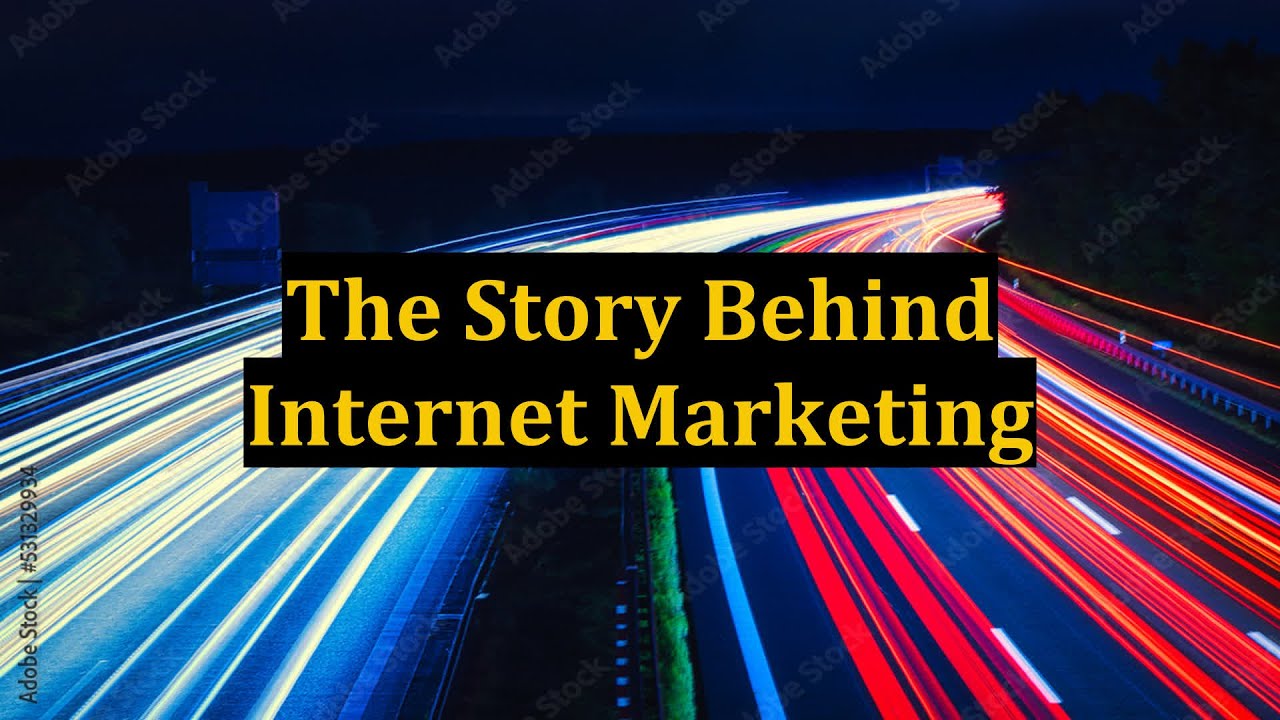 The Story Behind Internet Marketing - YouTube