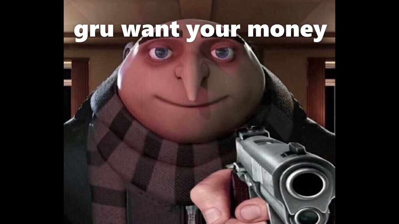 gru want your money - YouTube