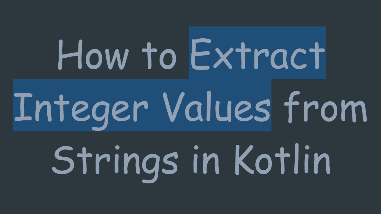 How To Extract Integer Values From Strings In Kotlin Youtube 4910