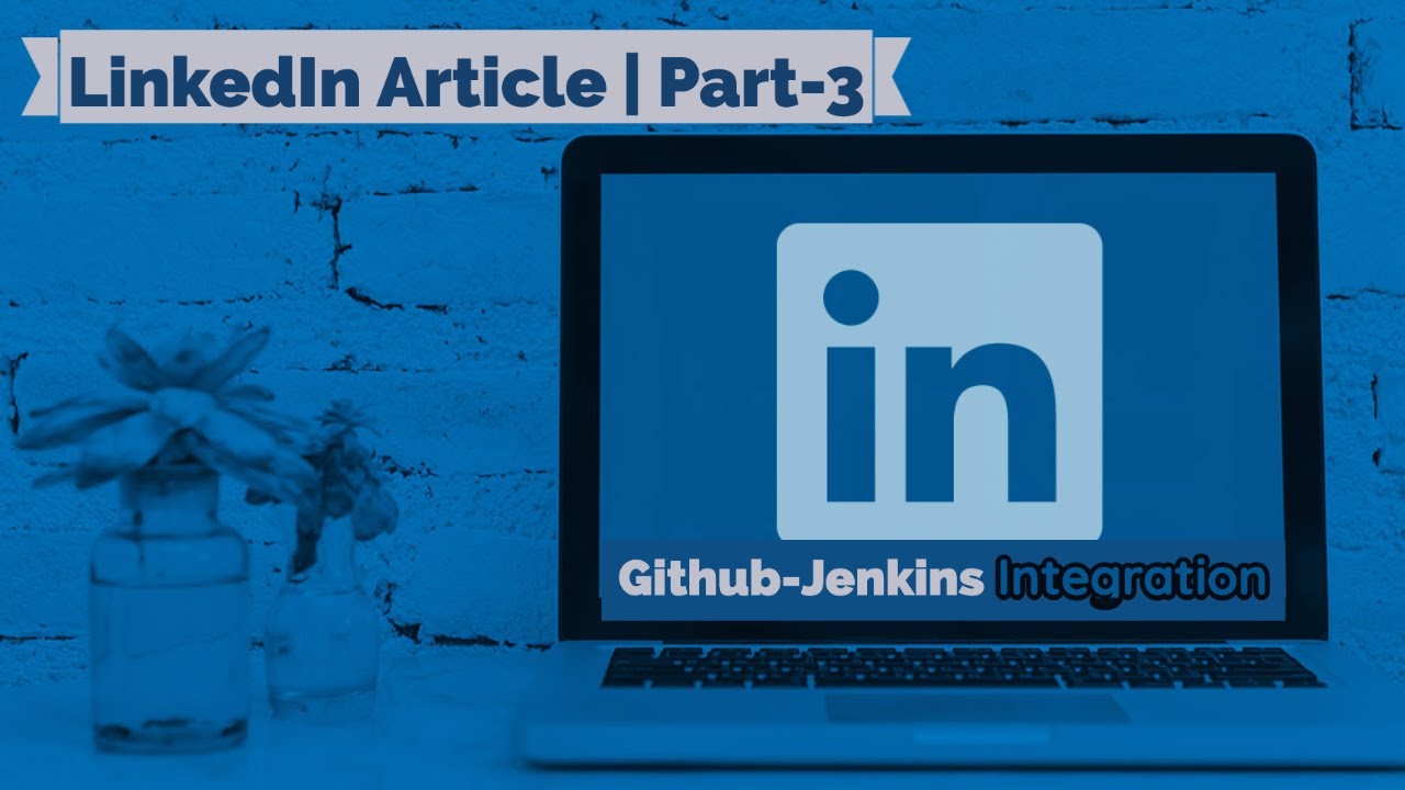 LinkedIn Article-1 | Integrating Jenkins-Github to Create Web ...