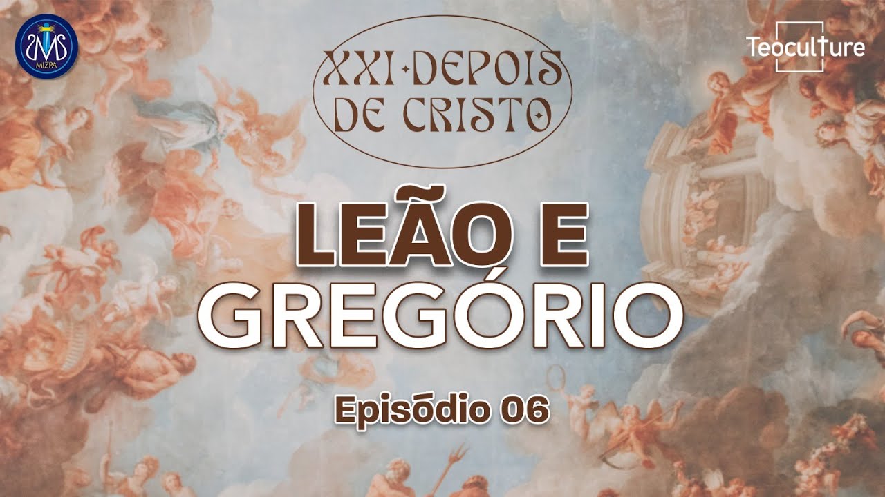 LEÃO E GREGÓRIO - XXI DEPOIS DE CRISTO - 006 - #TEOCULTURE - YouTube