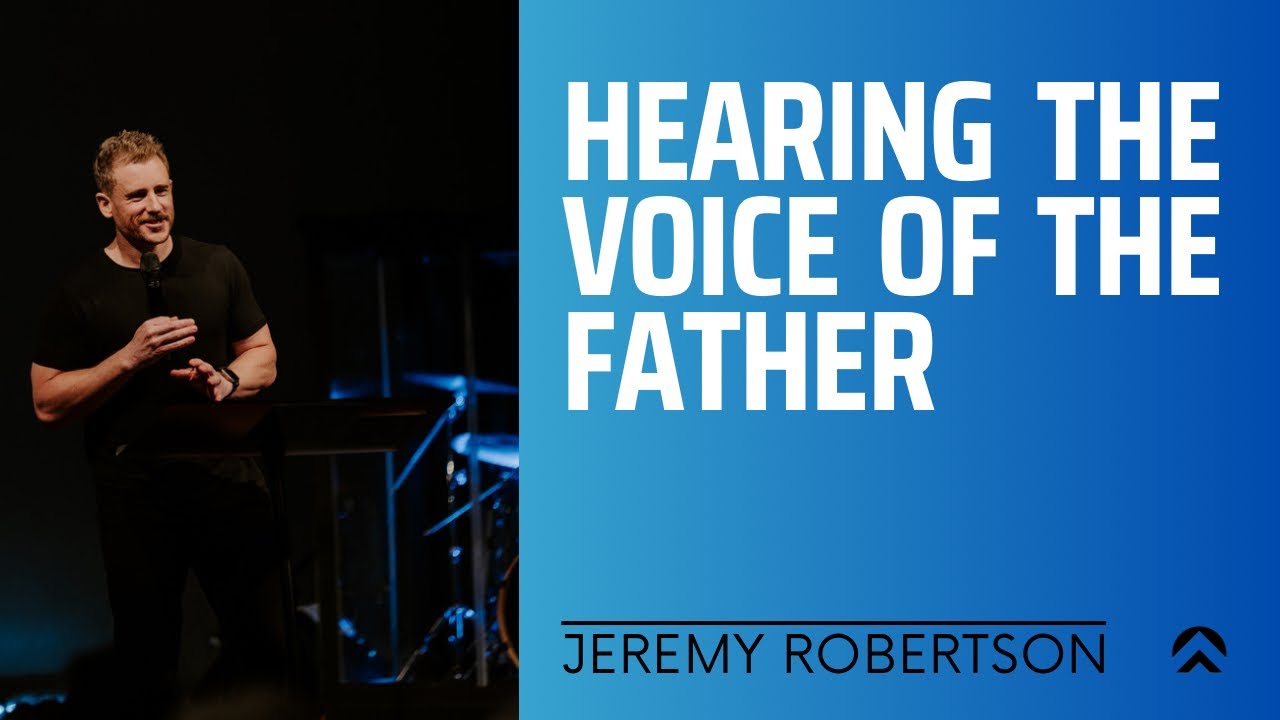 Hearing The Voice Of The Father | Jeremy Robertson | Vertical Life ...