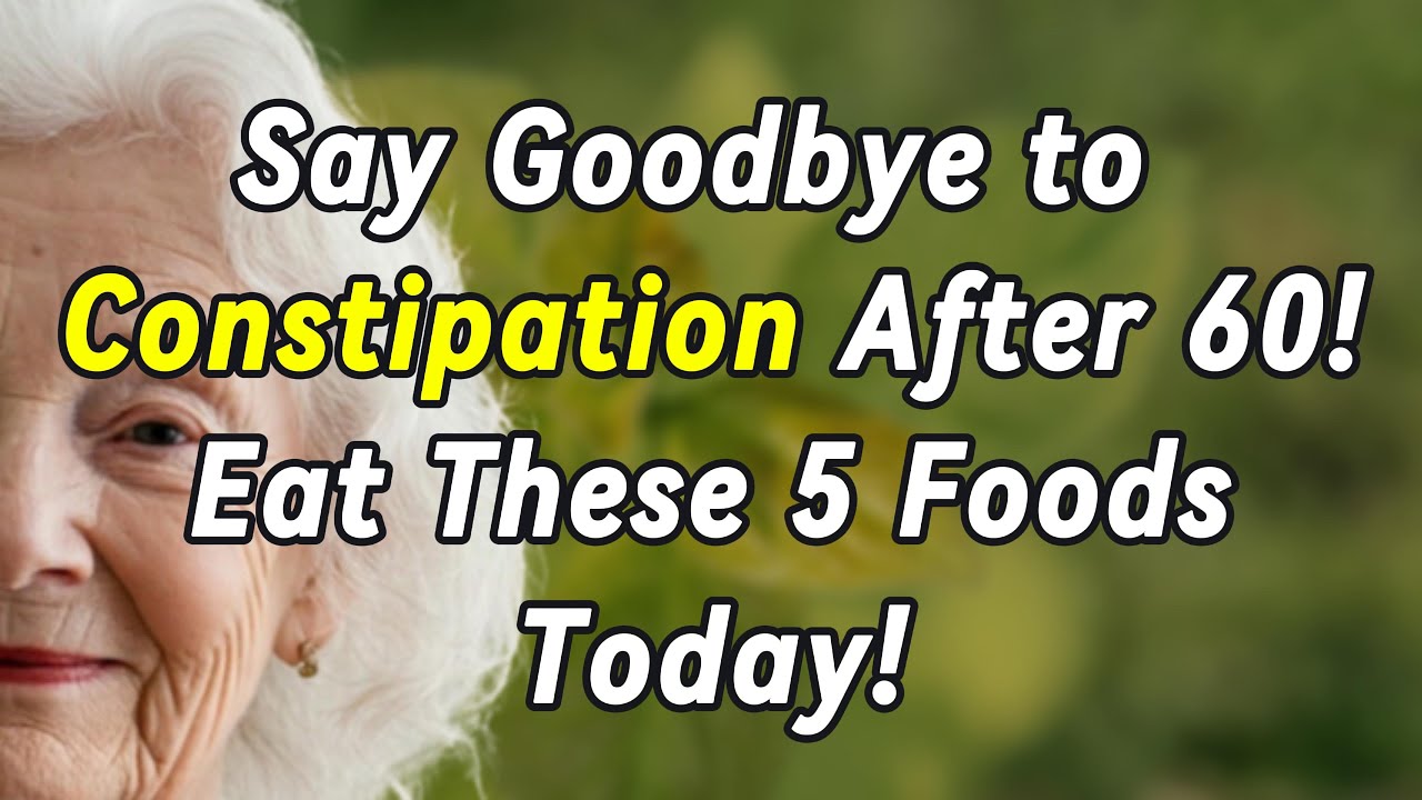 Say Goodbye to Constipation After 60! Eat These 5 Foods Today! - YouTube