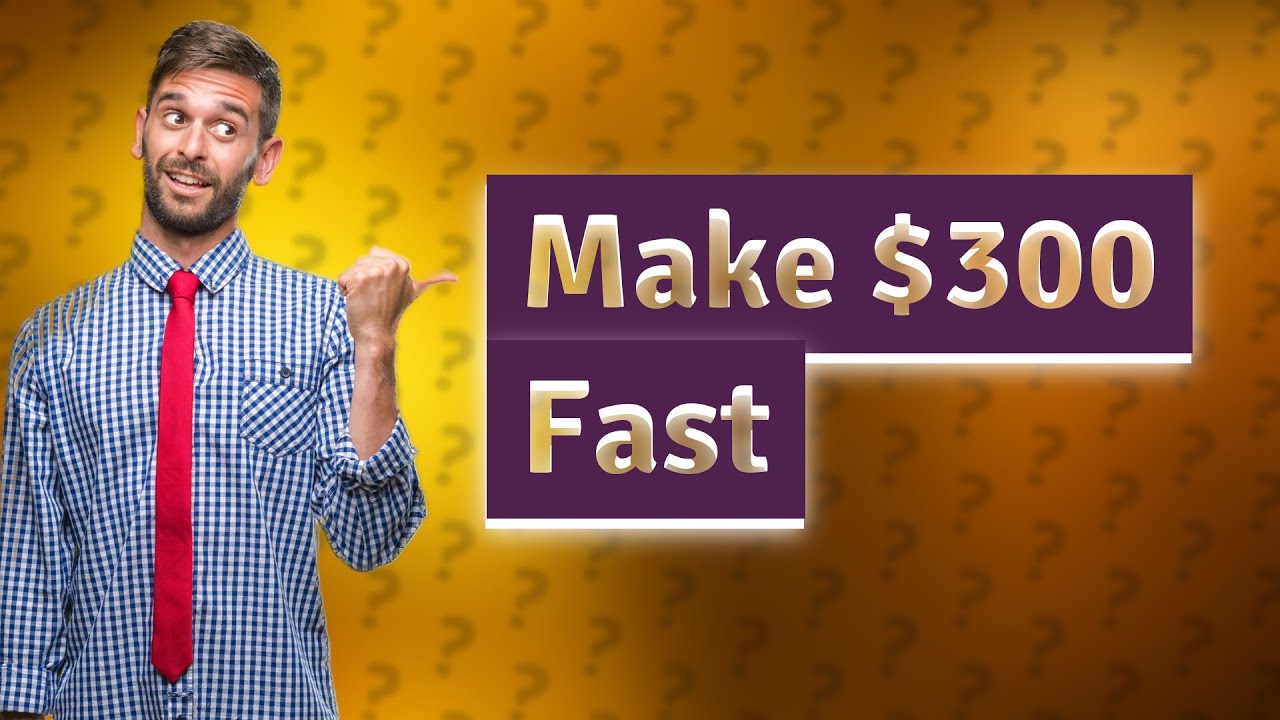 How to make $300 dollars fast in a day? - YouTube