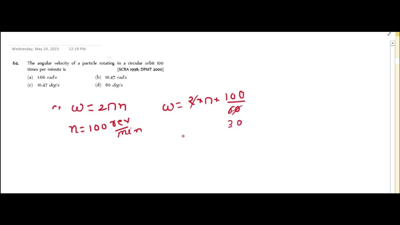 The angular velocity of a particle rotating in a circular orbit 100times per minute is [SCRA ...