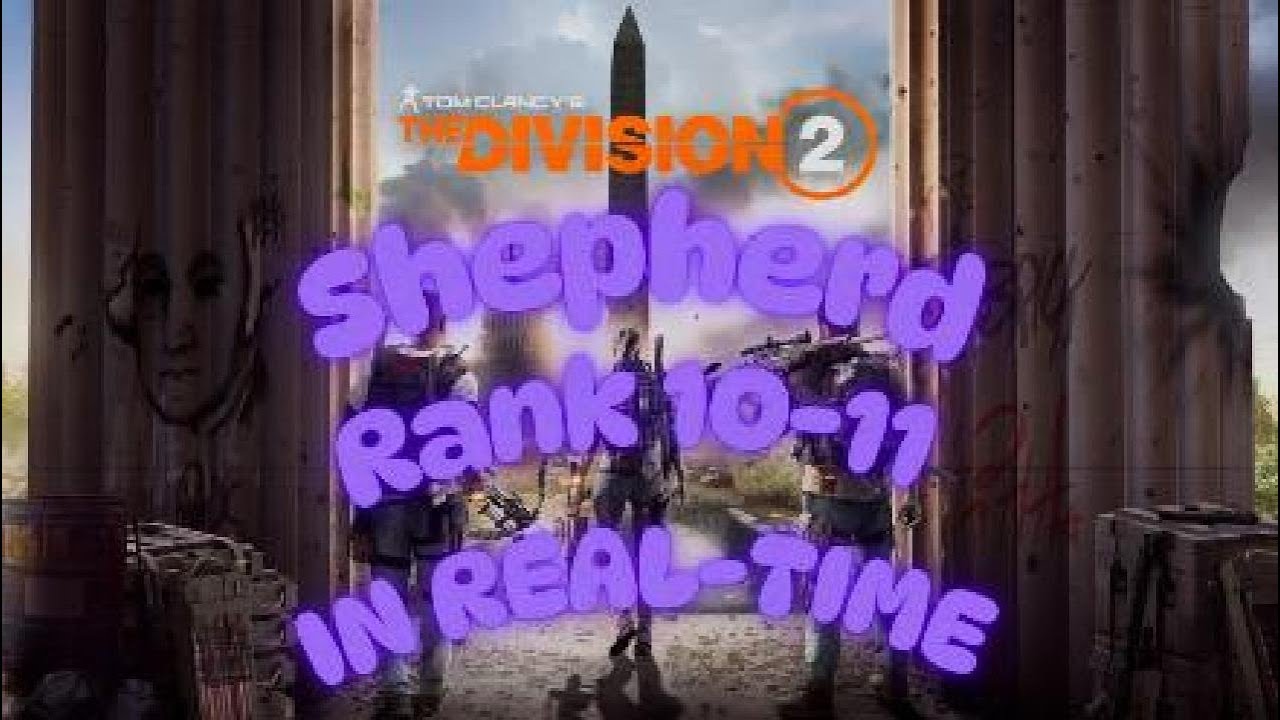 🎮 THE DIVISION 2 / SHEPHERD / RANK 10 ⬆️ 11 / REAL-TIME / 4K 60FPS 🎮 ...