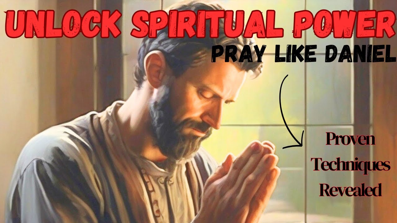 Praying Like Daniel: Boost Your Spiritual Connection with These Proven ...