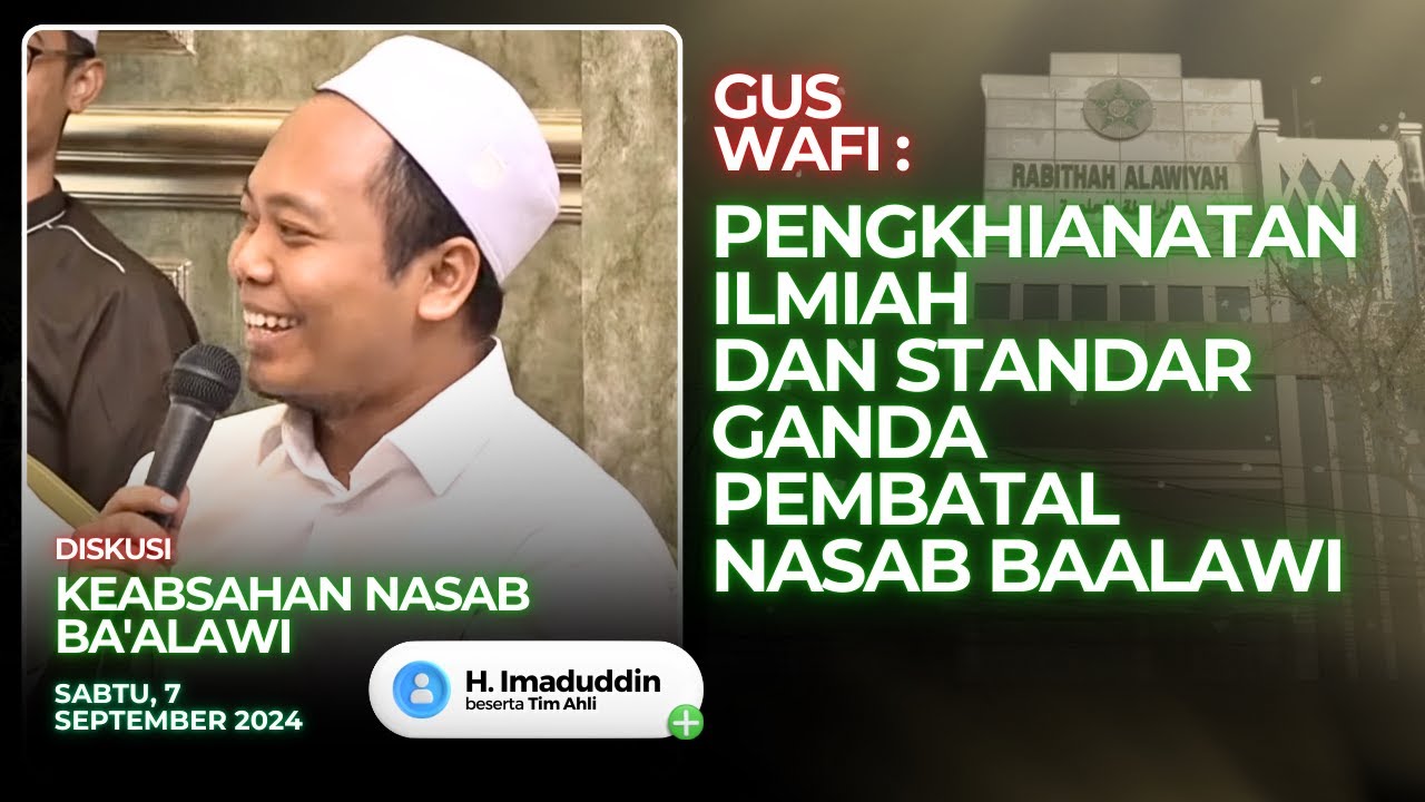 Gus Wafi : Pengkhianatan Ilmiah dan Standar Ganda Pembatal Nasab ...