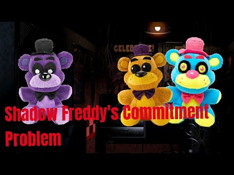 FNAF Plush: Shadow Freddy's Commitment Problem - YouTube