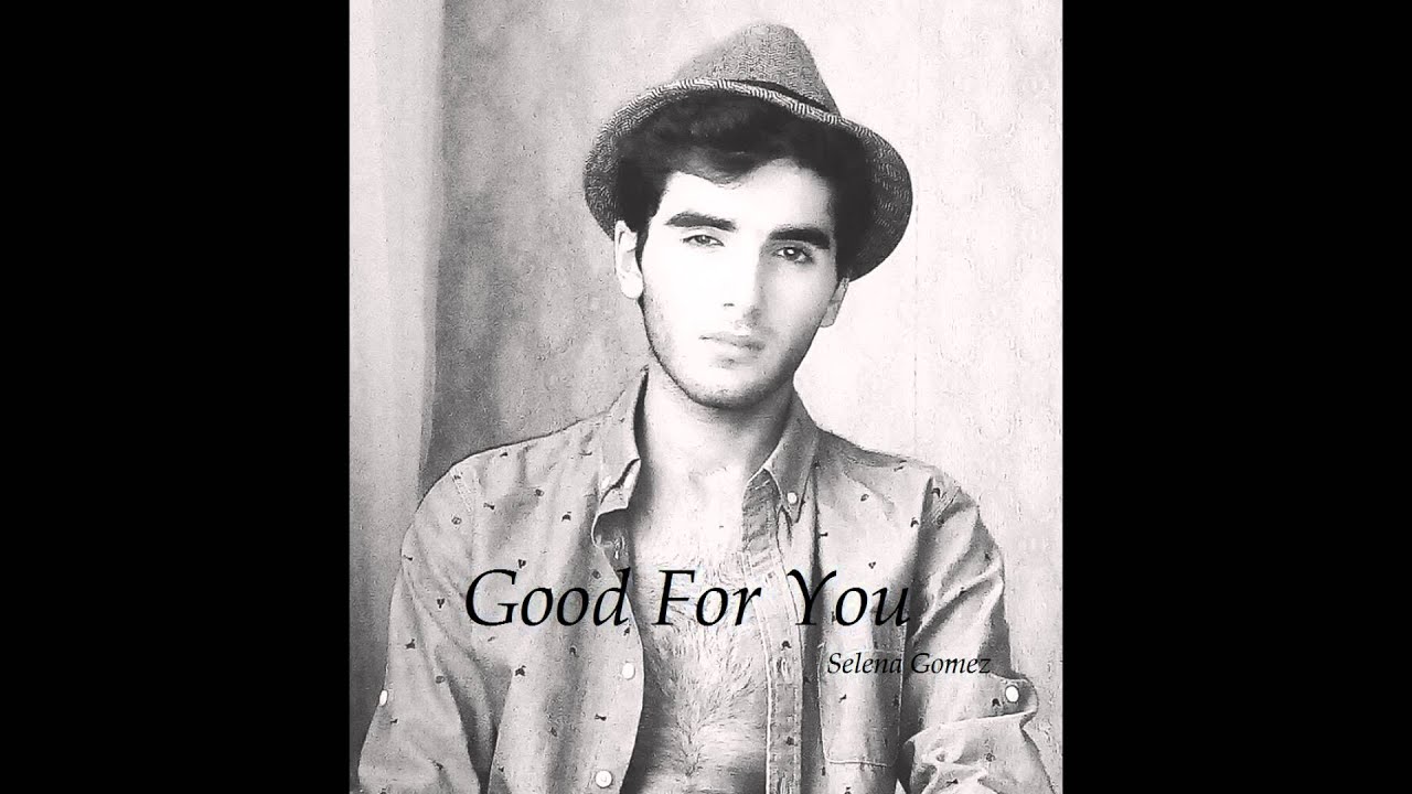 Selena Gomez - Good For You (Cover) - YouTube