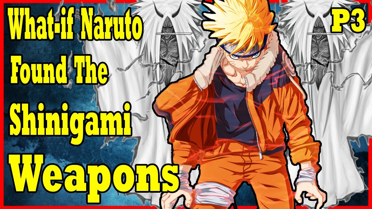 What if Naruto Found The Shinigami Weapons Part 3 - YouTube
