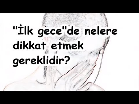 İlk gecede nelere dikkat etmek gereklidir