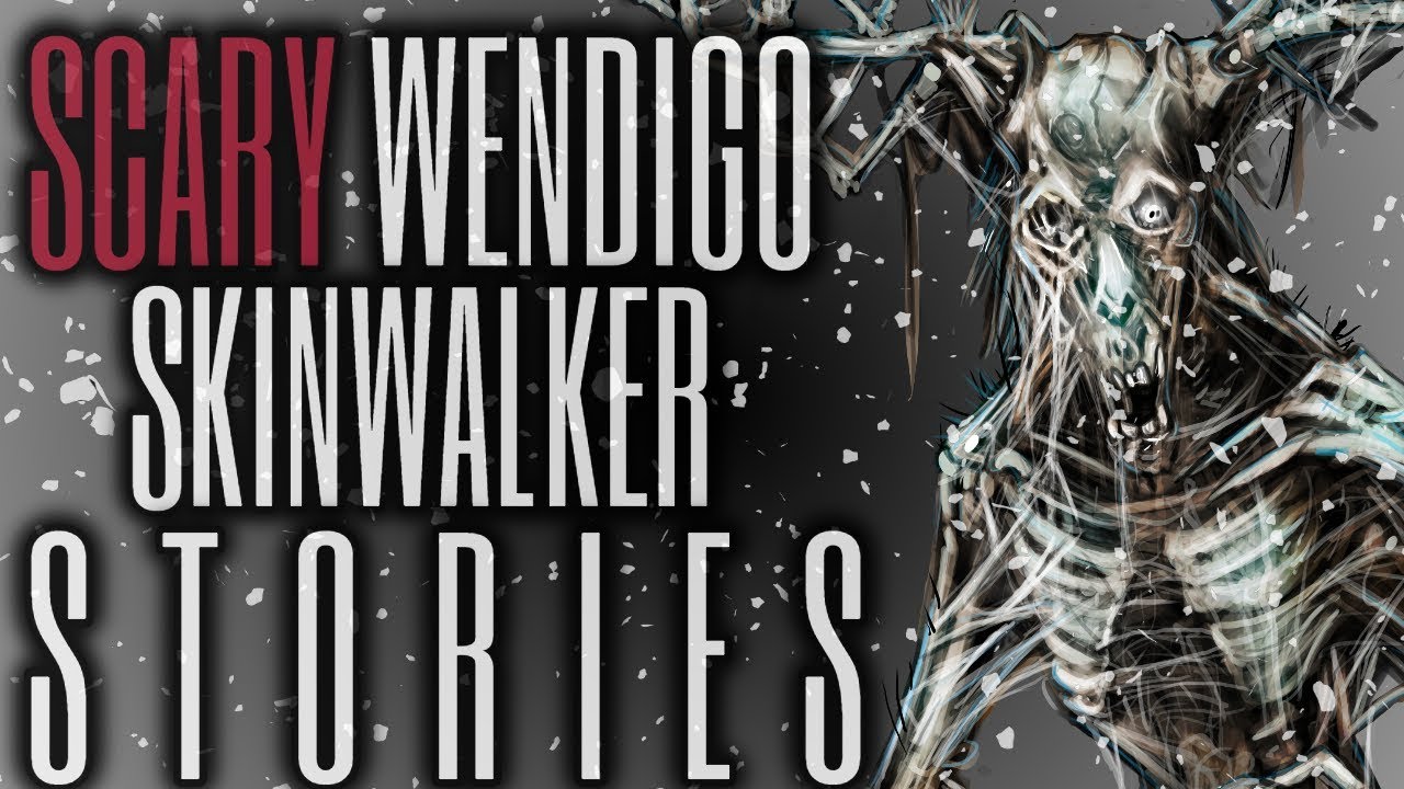8 Scary Skinwalker & Wendigo Stories - YouTube