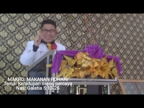 MAKRO: MAKANAN ROHANI | Tema: Kehidupan orang percaya | Nas: Galatia 5: ...