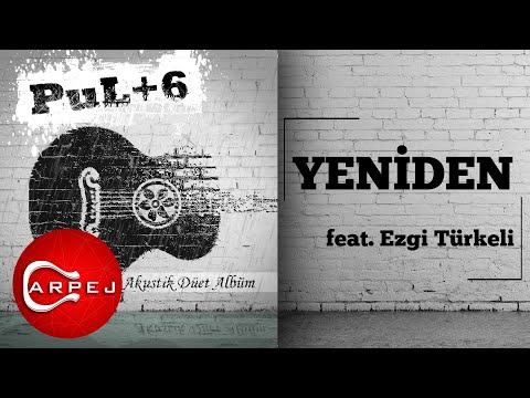 Pul feat. Ezgi Türkeli - Yeniden (Official Audio)