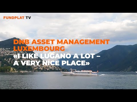 DNB Asset Management Luxembourg: «I like Lugano a lot - a very nice ...