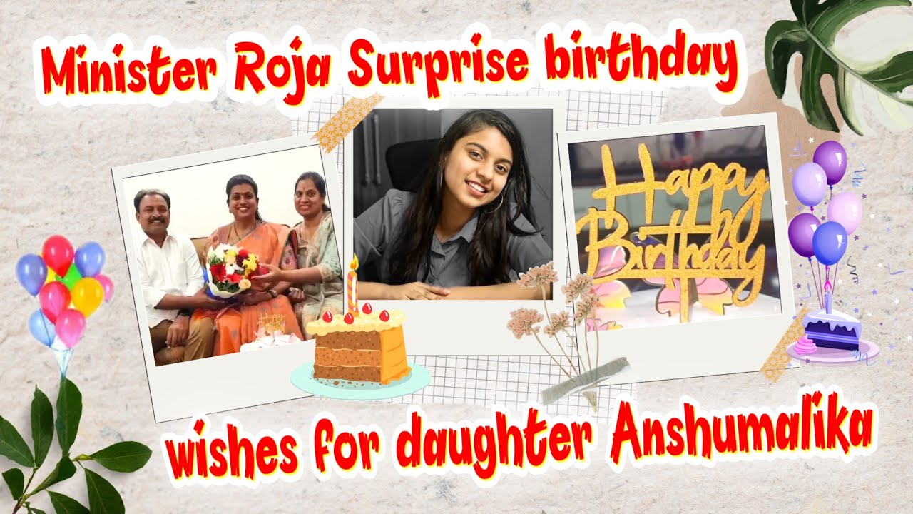 Minister Roja Surprise birthday wishes for daughter Anshumalika ...