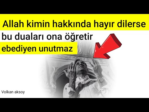 Allah kimin hakkında hayır dilerse  bu duaları ona öğretir ebediyen unutmaz