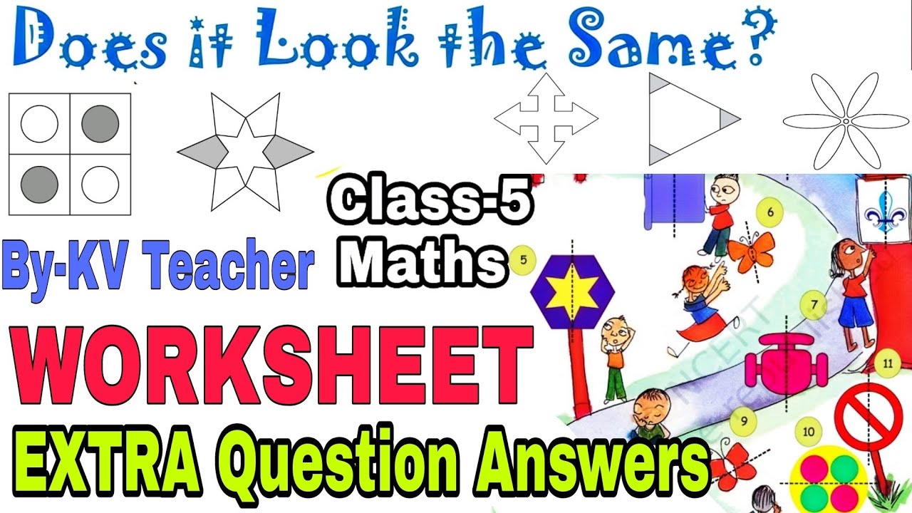 WORKSHEET DoesI It Look The Same Class 5 Maths NCERT Chapter 5 Extra worksheet-doesi-it-look-the-same-class-5-maths-ncert-chapter-5-extra