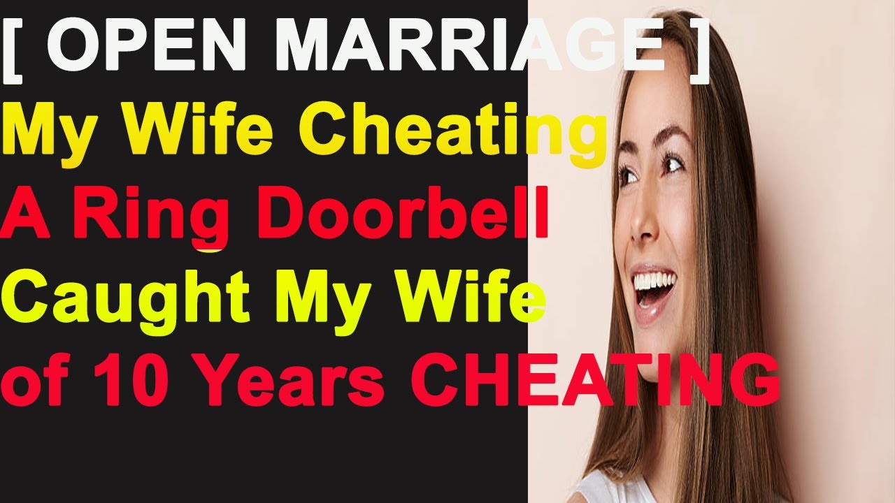 My Wife Cheating A Ring Doorbell Caught My Wife of 10 Years CHEATING ...