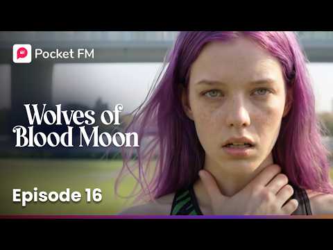 Wolves of The Blood Moon | Ep 16 | Pocket FM