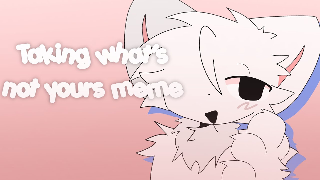 Taking what’s not yours / meme animation / fake collab - YouTube