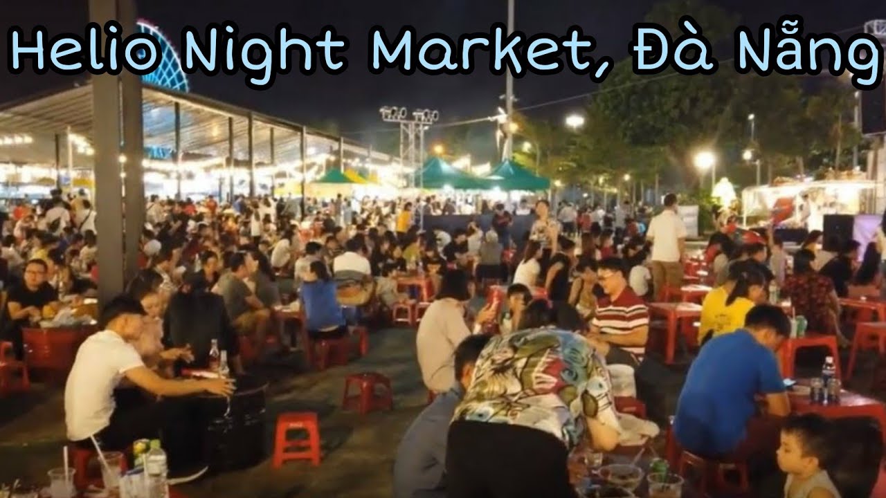 Helio Night Market, Food Paradise for Nightlife in Danang Central ...
