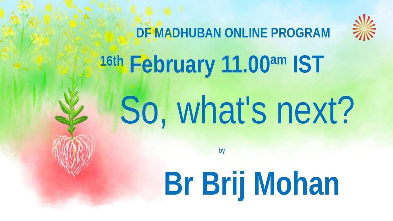 So, what's next? | Brij Mohan bhai Ji | Gyan Sarovar I Mt. Abu I Raj I ...