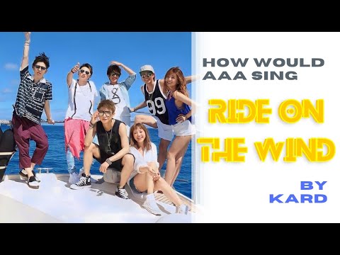 HOW WOULD AAA SING “Ride On The Wind” BY KARD? - YouTube