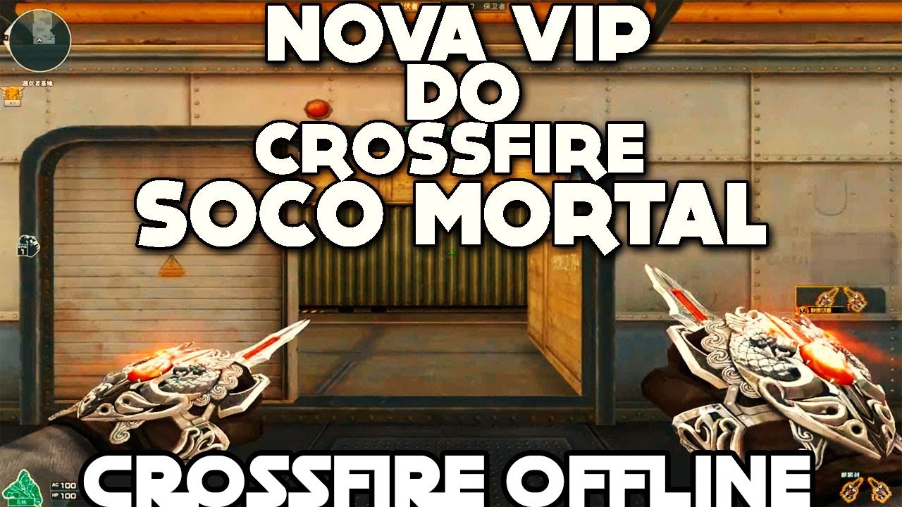C R O S S F I R E - O F F L I N E SOCO MORTAL VIP ZP GRÁTIS 2017 - YouTube