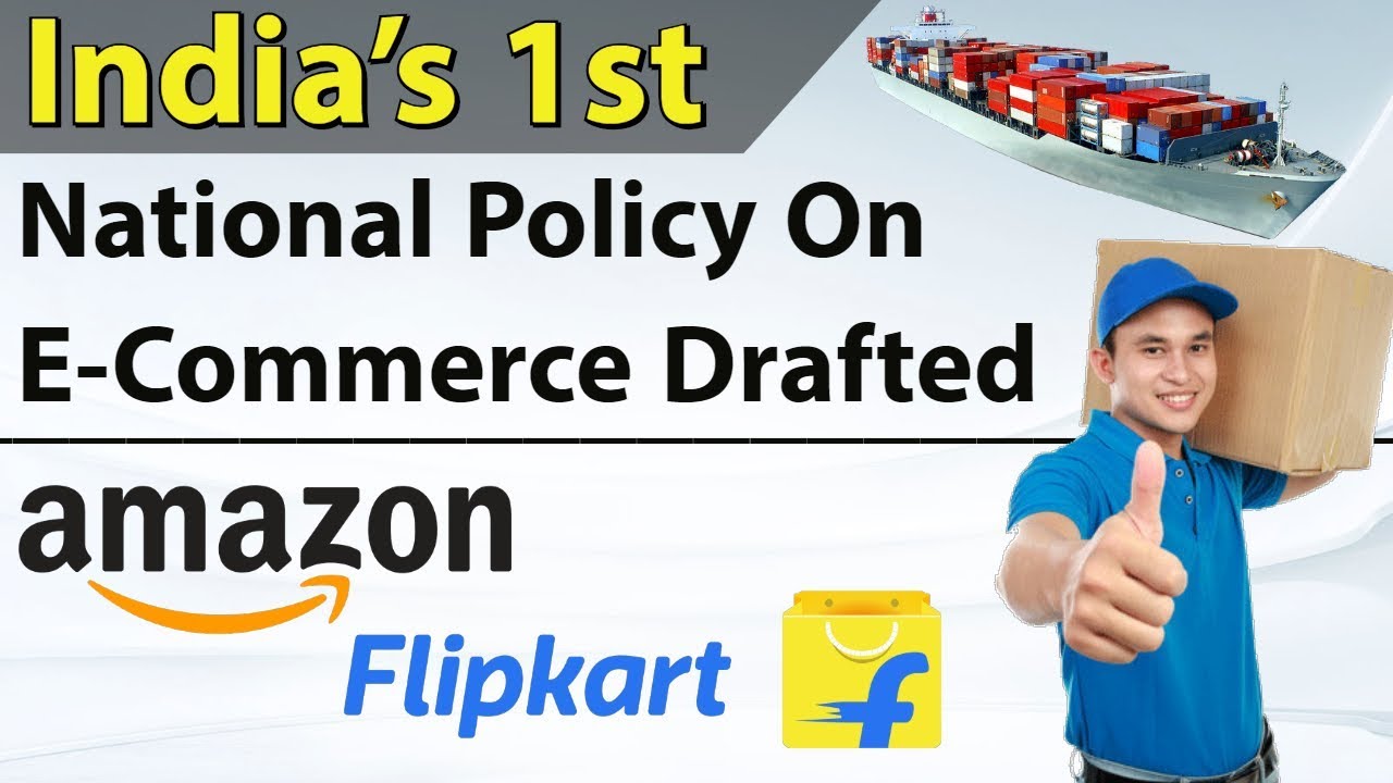 E-Commerce Policy Draft - Why are Amazon Flipkart worried? Current ...