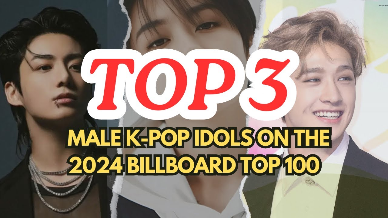TOP 3 MALE K-POP IDOLS ON BILLBOARD TOP K-POP ARTIST 100 LIST OF 2024 ...