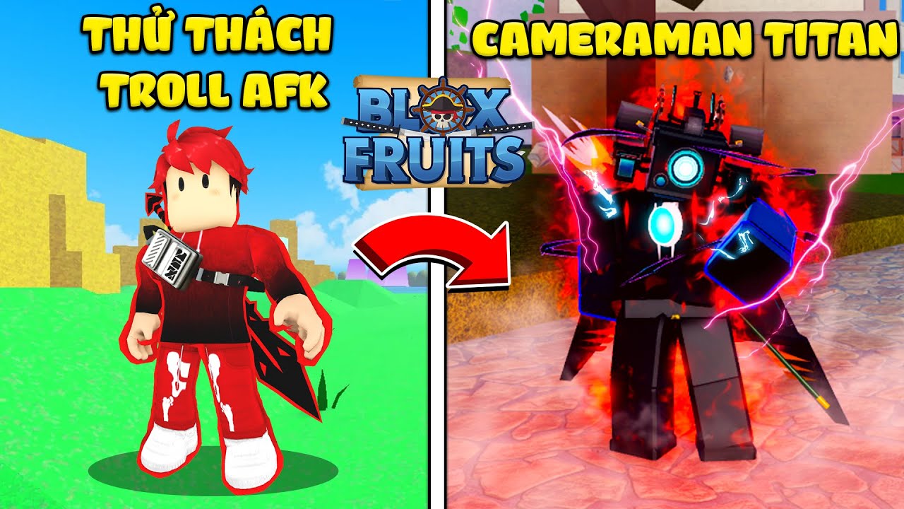 ROBLOX THỬ THÁCH BIẾN HÌNH CAMERAMAN TITAN TROLL AFK TRONG BLOXFRUIT ...