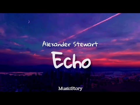 Alexander Stewart - Echo (Lyrics) - YouTube