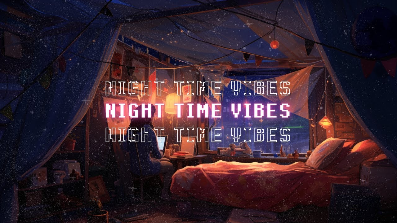 NIGHT TIME VIBES // LIMINAL LO-FI // MAKE A BLANKET FORT WHILE ...