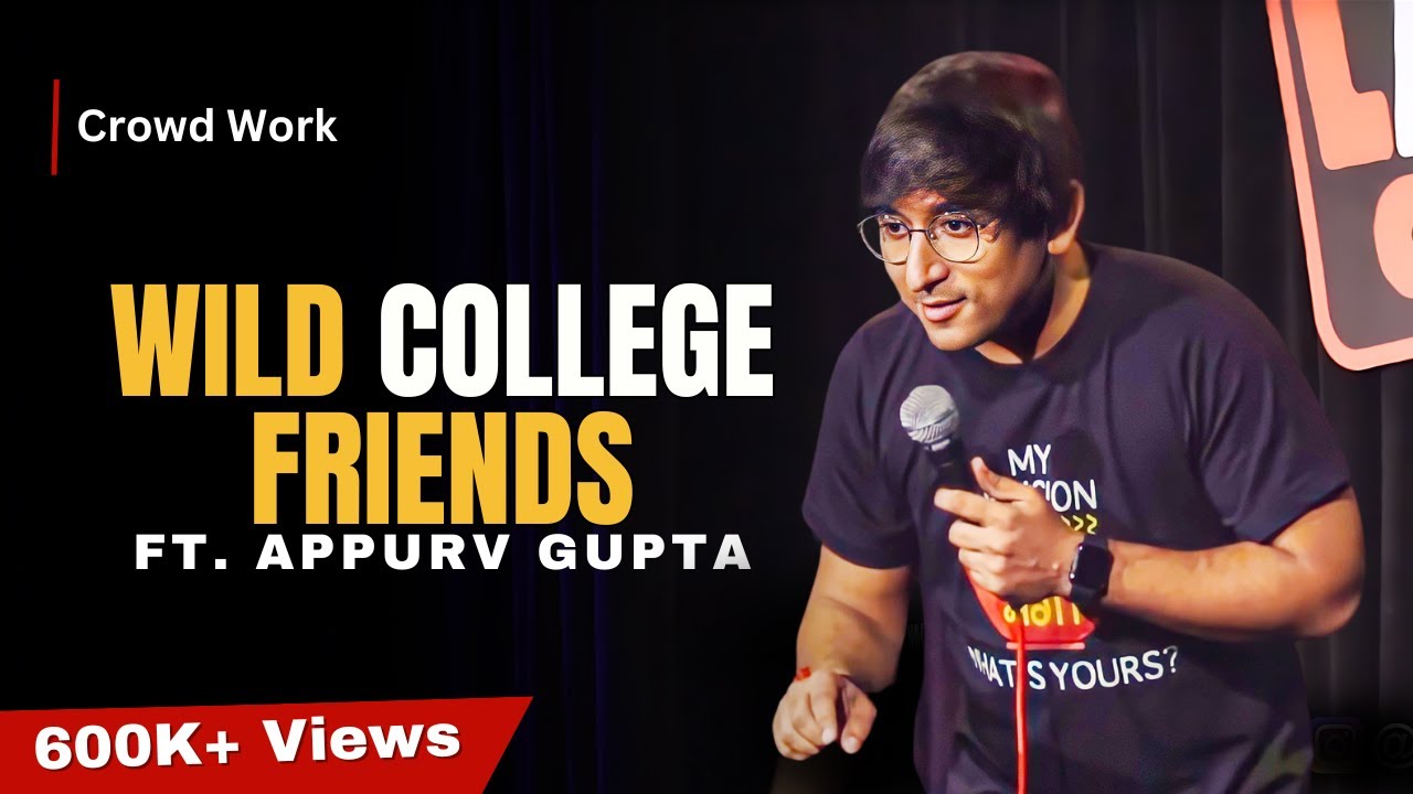 Wild College Friends | Stand-Up Comedy by Appurv Gupta Aka GuptaJi ...
