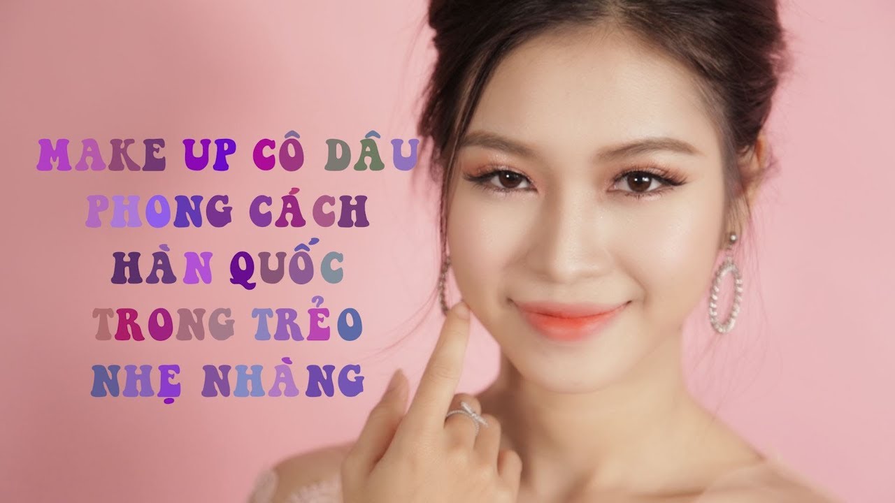Make up cô dâu phong cách Hàn Quốc trong trẻo nhẹ nhàng | Mẹo Làm Đẹp ...