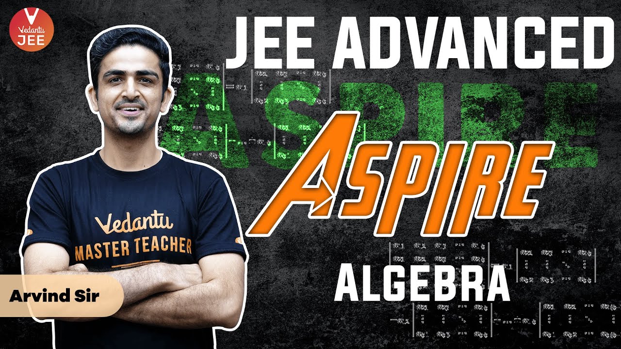 Algebra JEE | 𝐉𝐄𝐄 𝐀𝐝𝐯𝐚𝐧𝐜𝐞𝐝 𝐀𝐬𝐩𝐢𝐫𝐞 | JEE Maths | JEE Advanced 2021 ...