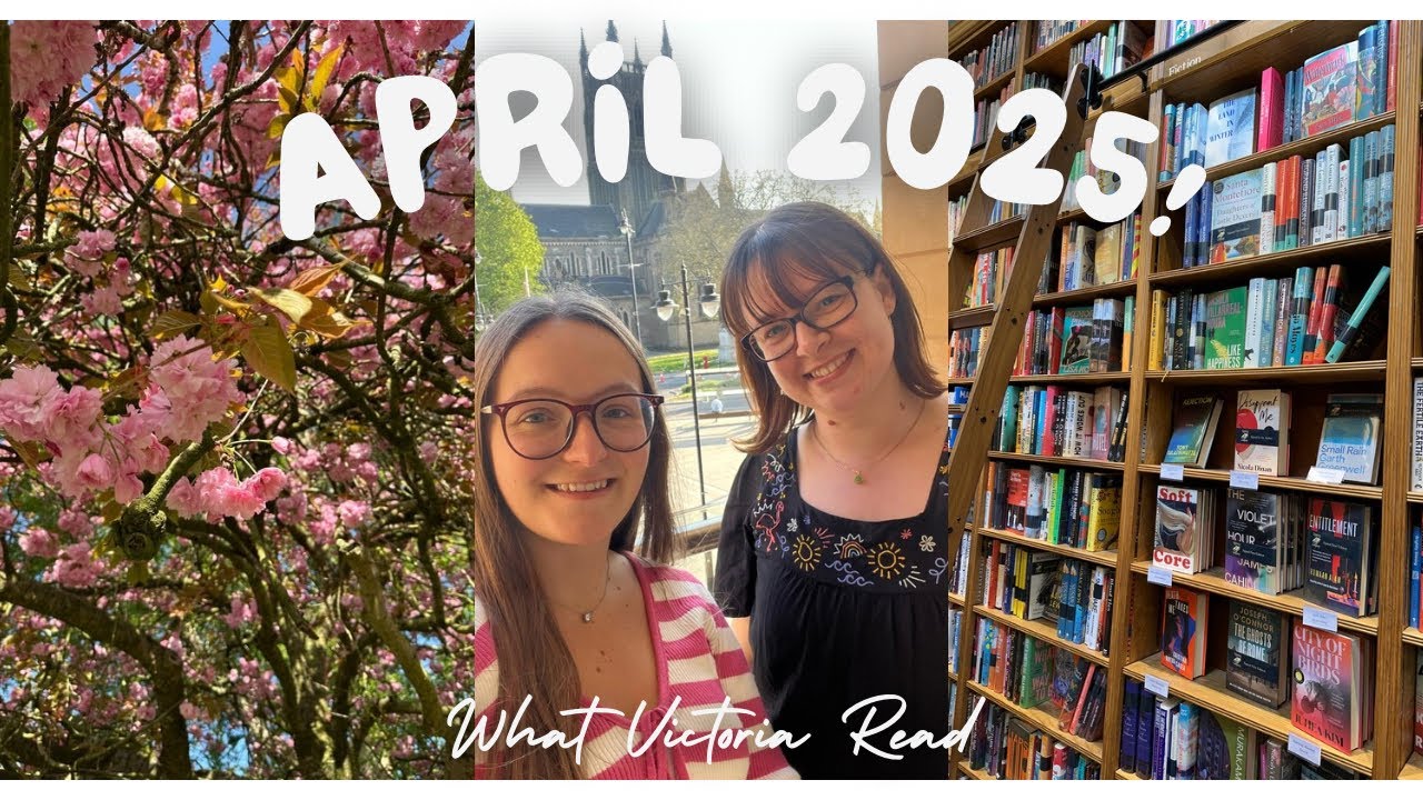 MY READING MONTH: APRIL 2025! - What Victoria Read - Booktube - YouTube