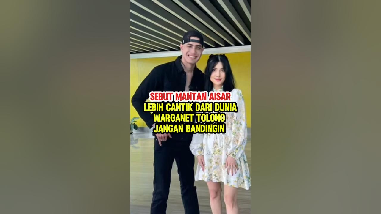 Mantan aisar lebih cantik dari Fuji #aisarkhaled #fujian #fujiaisar #baimpaula #paulaverhoeven ...