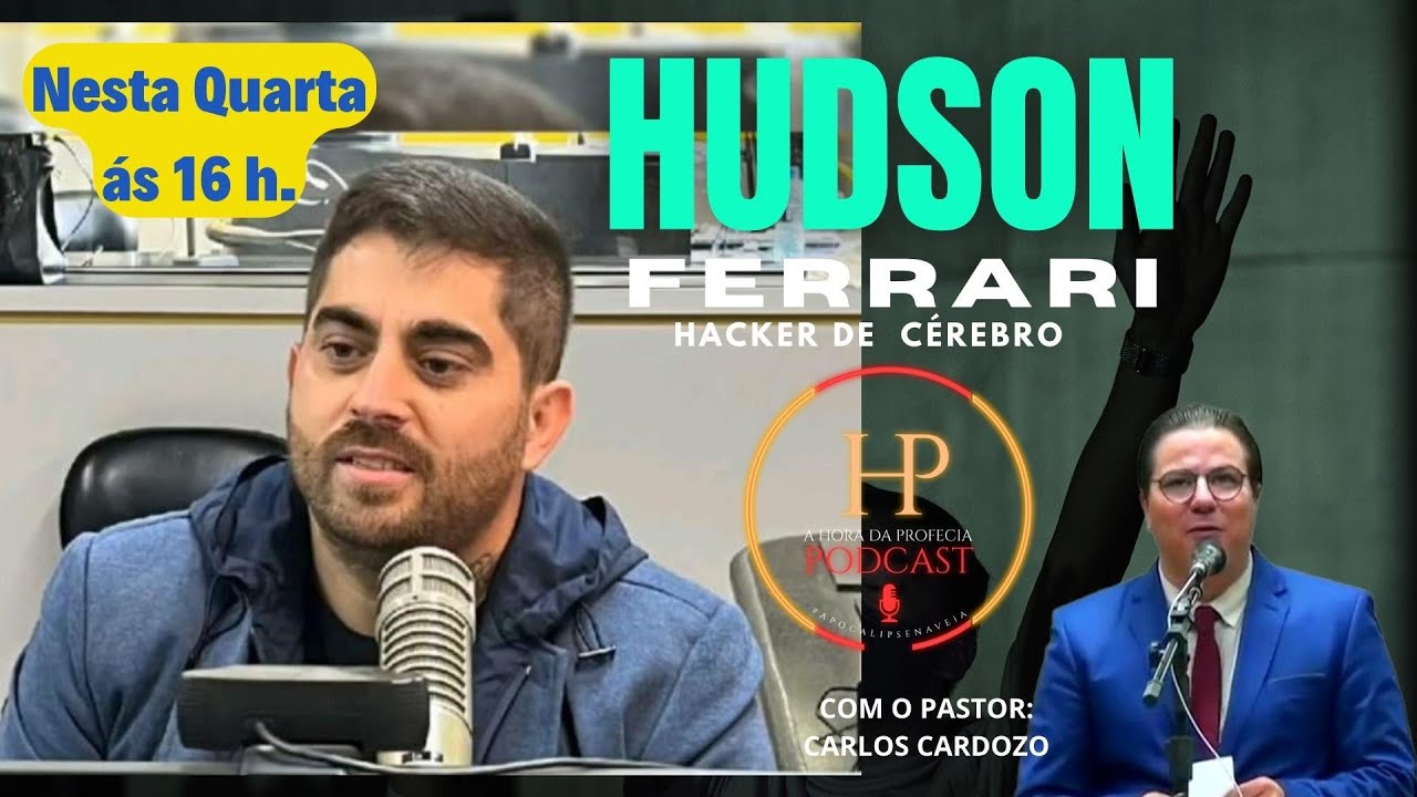 Hoje no Podcast A Hora da Profecia Hudson Ferrari Hacker de Cérebro ...