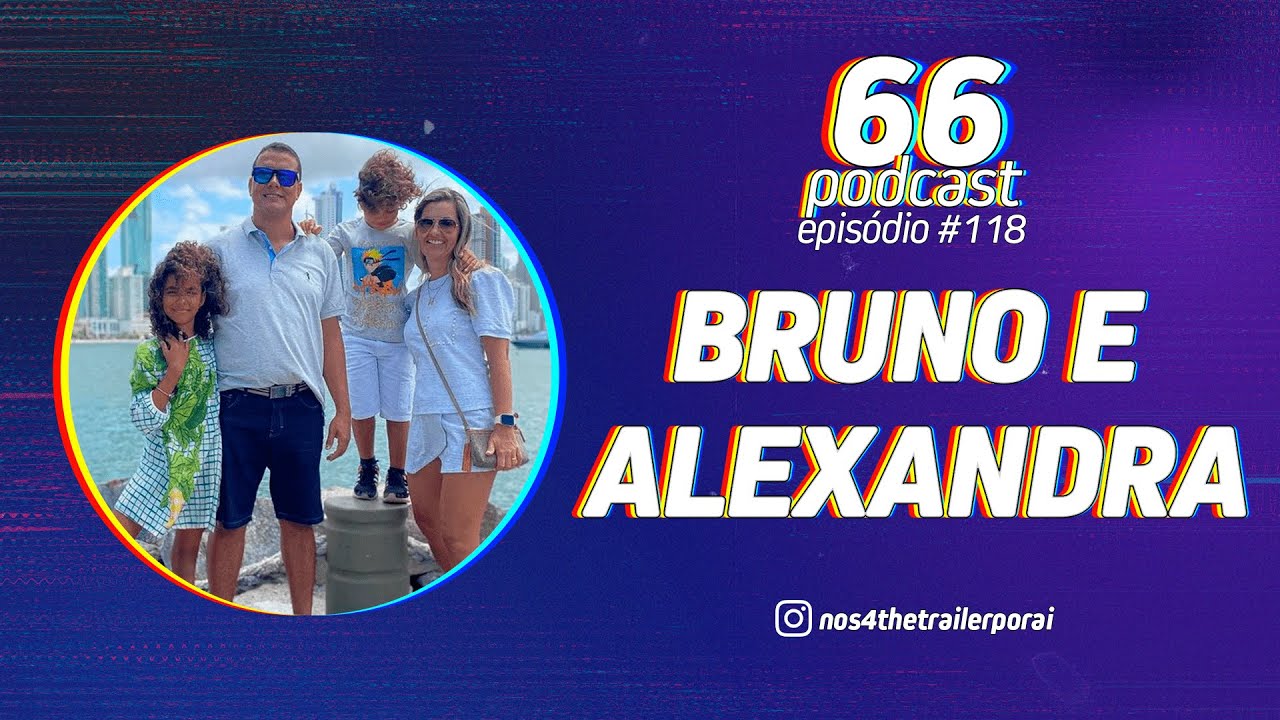66Podcast #118 - Bruno e Alexandra - YouTube
