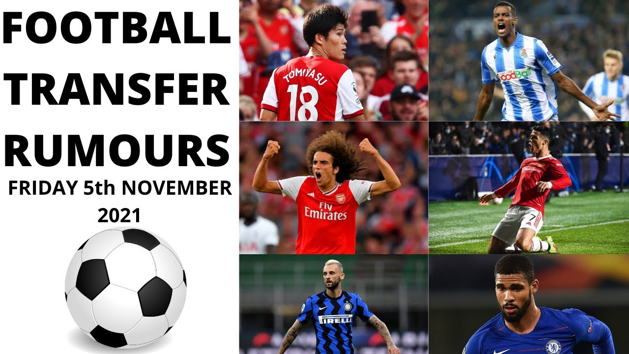FOOTBALL TRANSFER RUMOURS | FRIDAY 5th NOVEMBER 2021 - YouTube