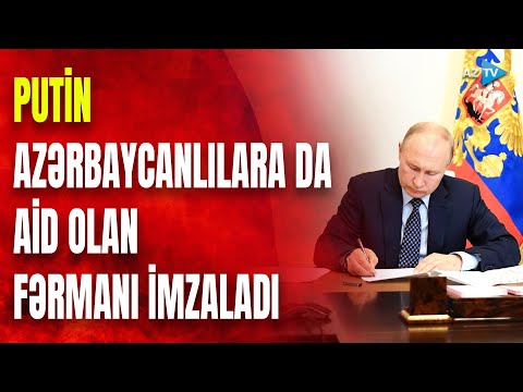Putin AZƏRBAYCANLILARA DA aid olan FƏRMANI İMZALADI: xarici vətəndaşlar müharibəyə cəlb edilir?